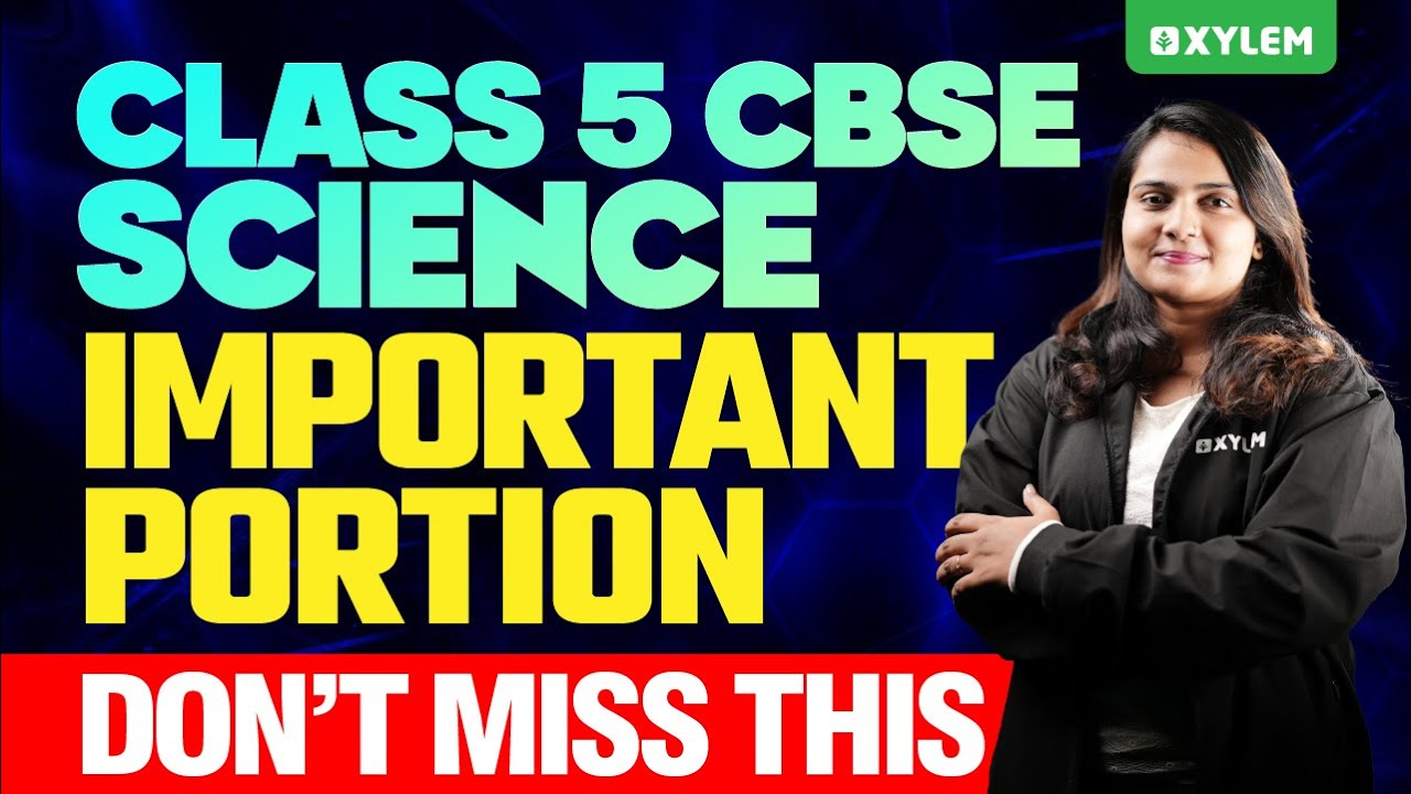 Class 5 CBSE Science - Important Portion - Don’t Miss This | Xylem ...