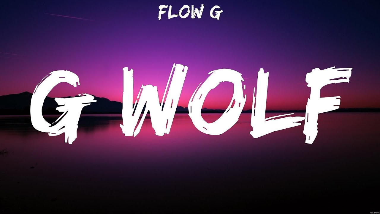Flow G - G WOLF (Lyrics) - YouTube