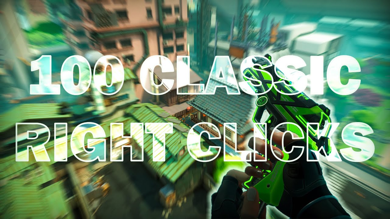 100 CLASSIC right clicks - Valorant Montage - YouTube
