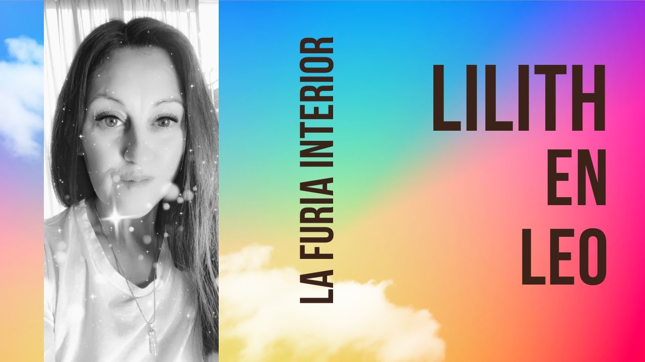 LILITH LA FURIA INTERIOR - ASTROLOGÍA - YouTube