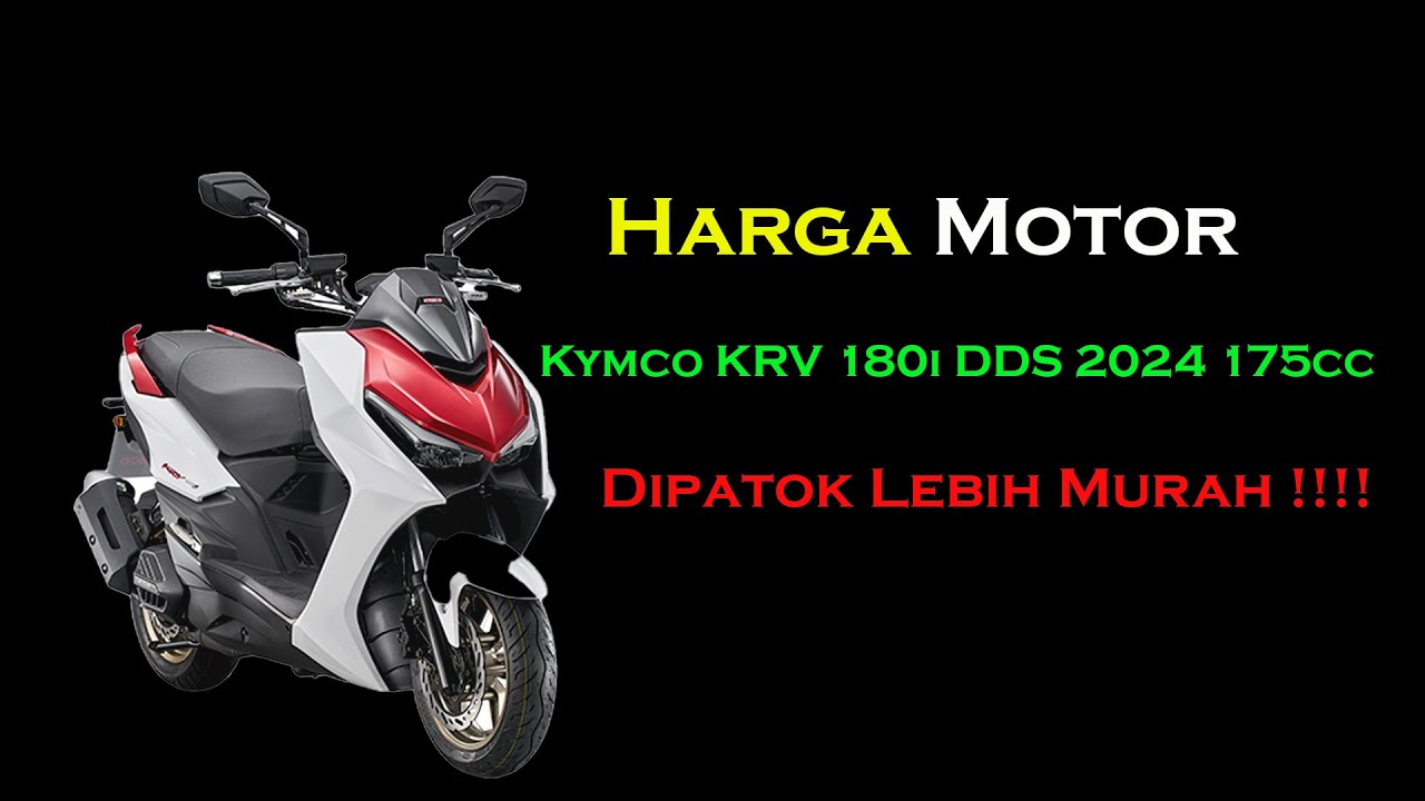 Harga Motor Kymco KRV 180i DDS 2024 175cc Dipatok Lebih Murah - YouTube