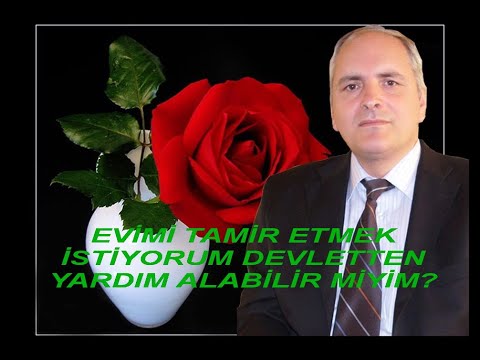 EVİMİ TAMİR ETMEK İSTİYORUM DEVLETTEN YARDIM ALABİLİR MİYİM?