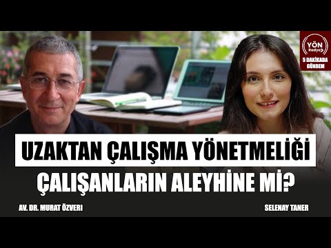 Uzaktan Çalışma Yönetmeliği Çalışanların Aleyhine mi? Av. Dr. Murat Özveri | 5 Dakikada Gündem
