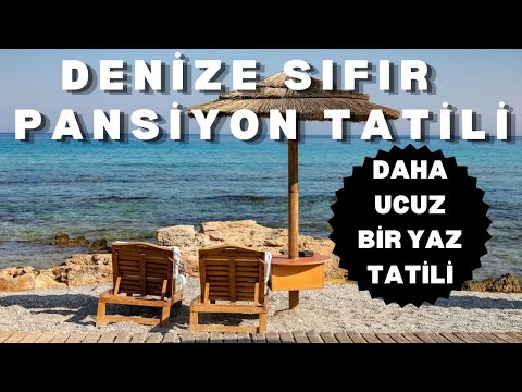 DENİZE SIFIR UCUZ YAZ TATİLİ | Denize Sıfır Pansiyon ve Küçük Otellerde Yaz Tatili | Pansiyon Tatili
