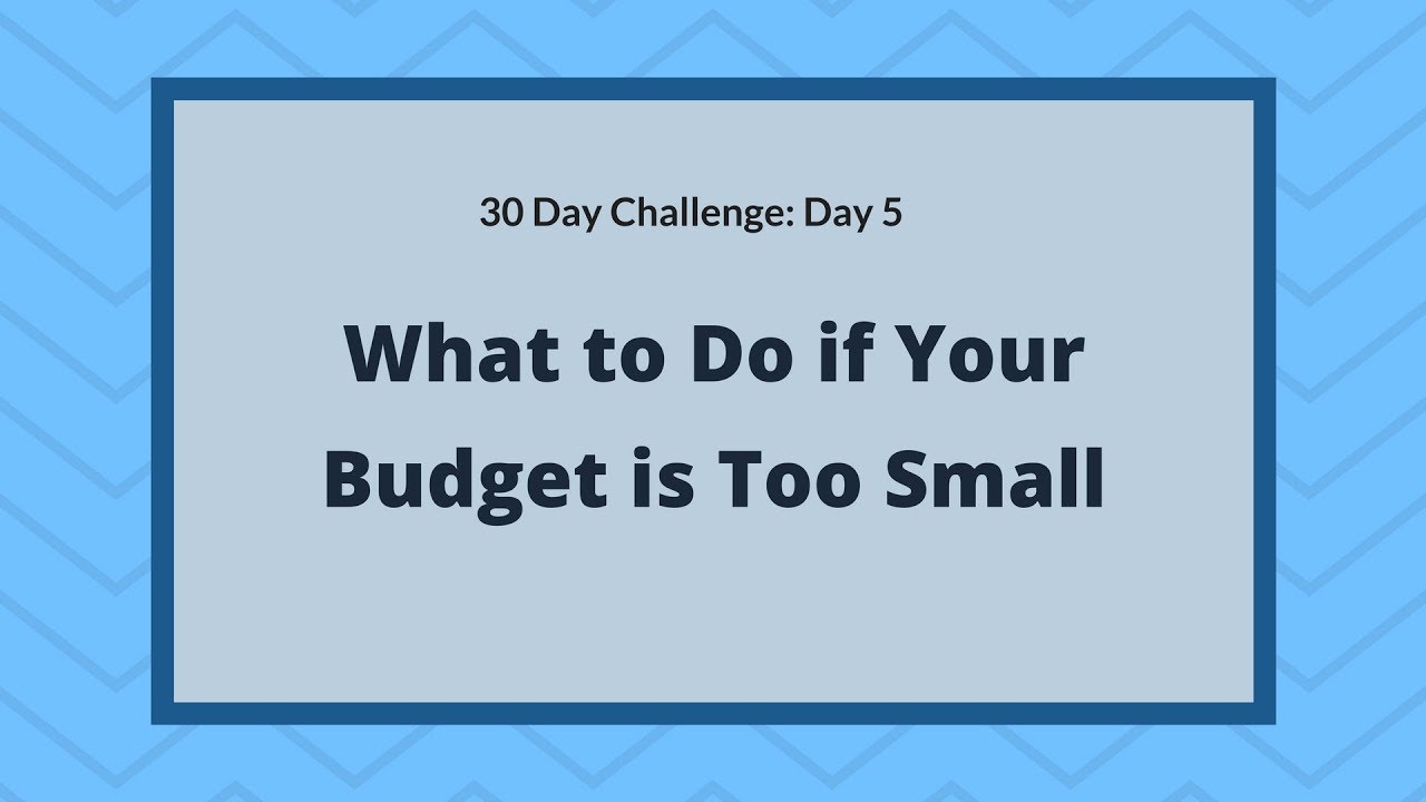 What to Do if Your Budget is Too Small - YouTube