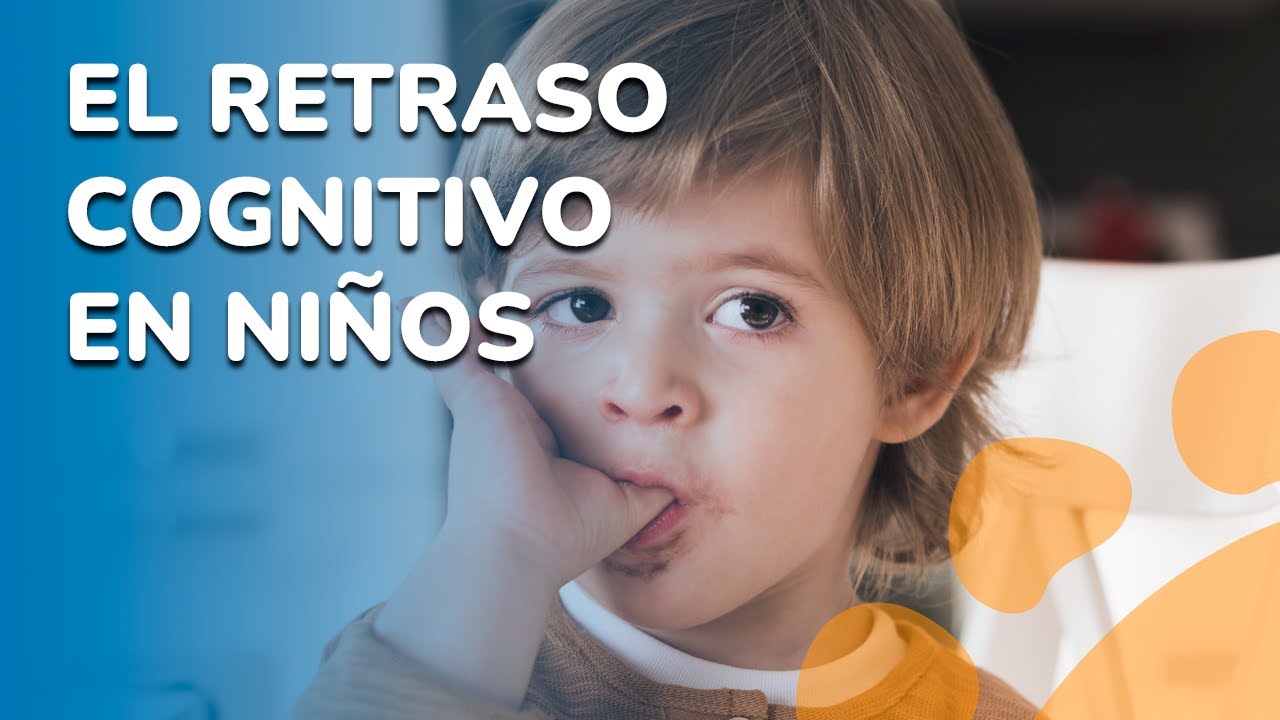 Retraso Cognitivo en niños | causas, signos y tratamientos - YouTube