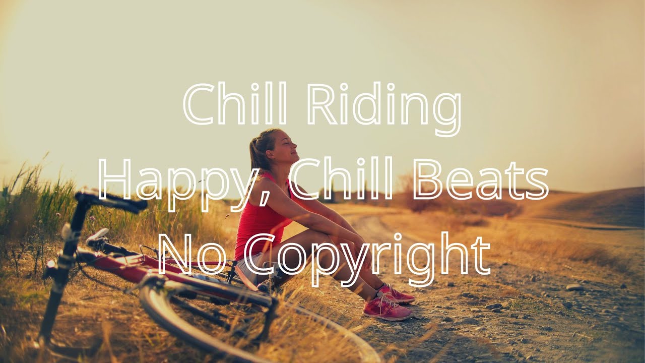 Chill Riding - Happy Upbeat, Chill beats (No Copyright Music)Background ...