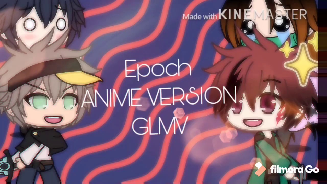 |epoch anime version GLMV plz read description - YouTube