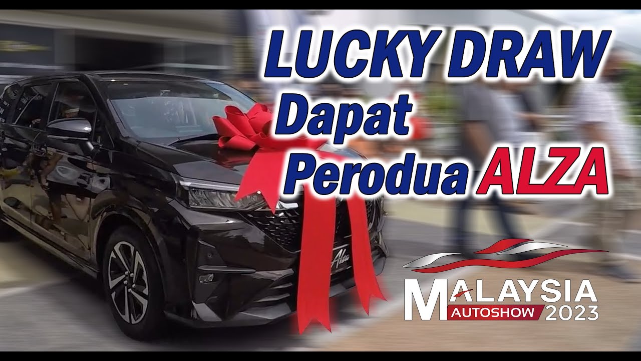 LUCKY DRAW Dapat Perodua ALZA - MALAYSIA AUTOSHOW 2023 PART 2 - YouTube