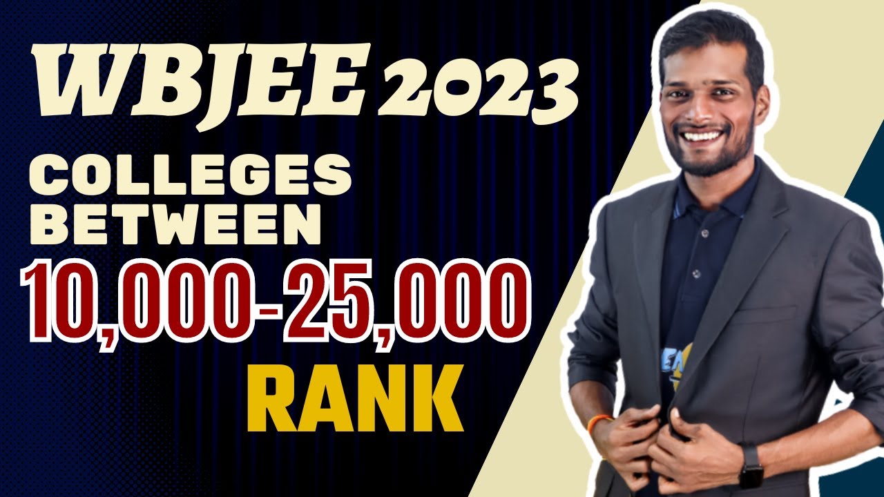 List of Colleges for 10000 to 25000 Rank in WBJEE 2023 || Opening ...