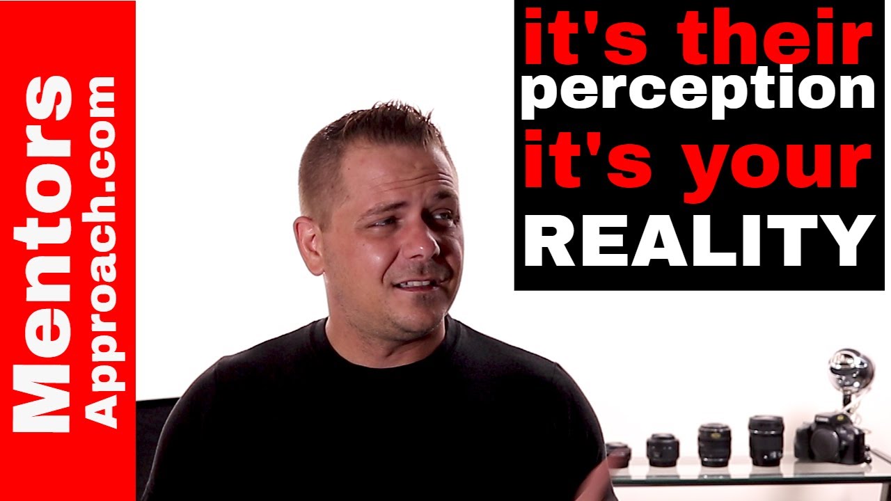 Your Perception is NOT my Reality – Mentorsapproach.com