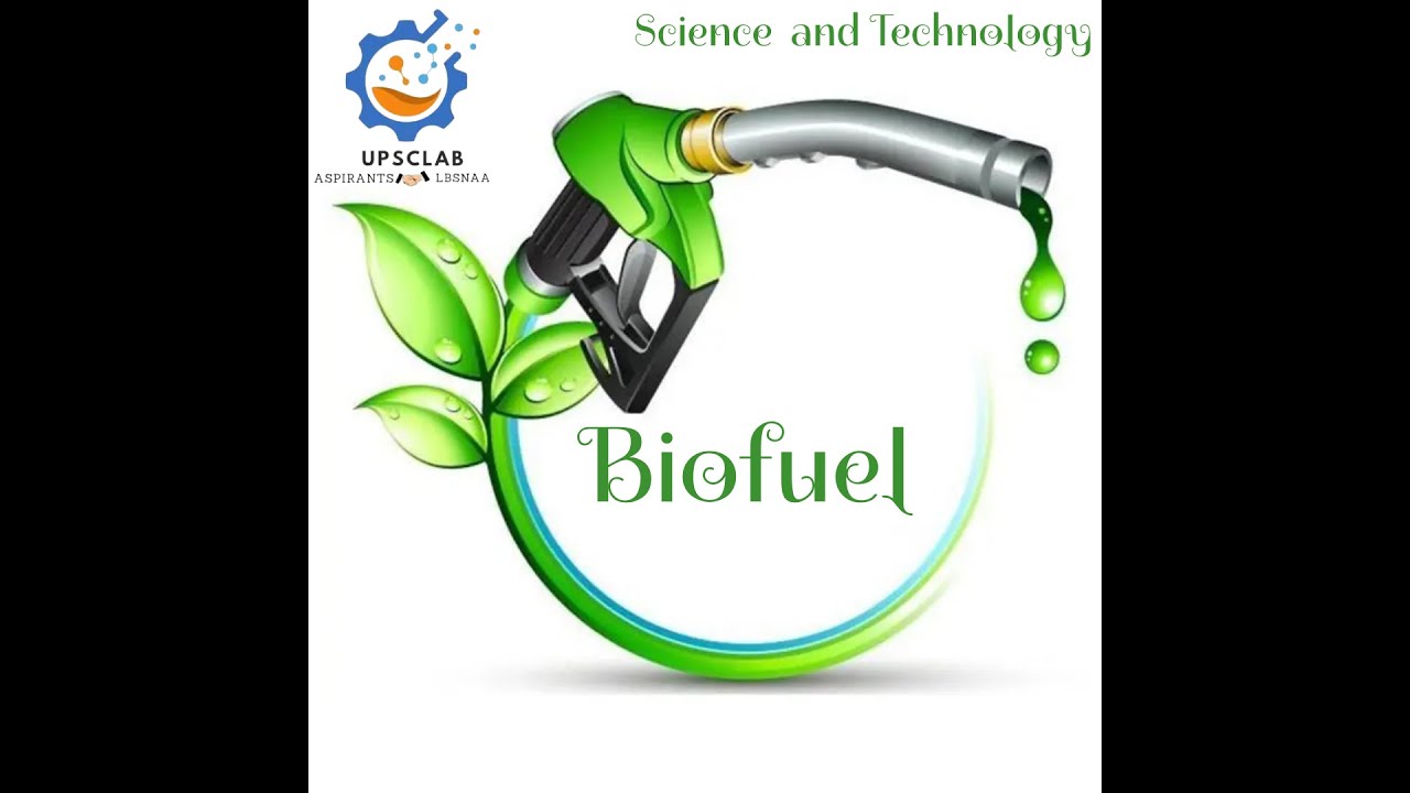 BioFuel | Science and Technology | UPSC CSE | Prelims - YouTube