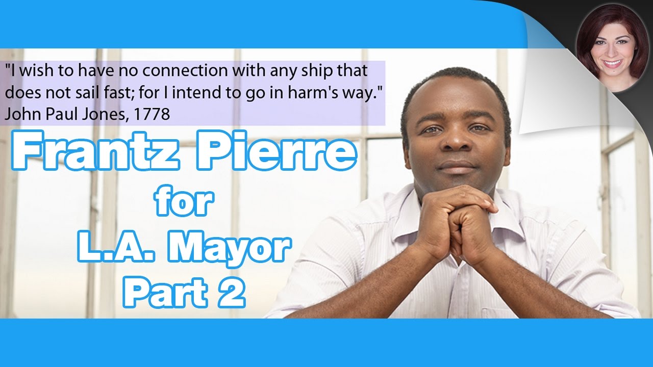 INTERVIEW: Frantz Pierre Running for Mayor of Los Angeles (Part 2 ...