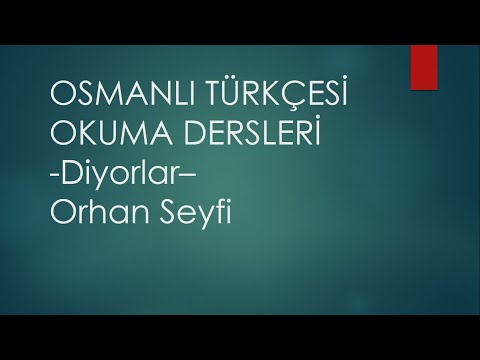 Osmanlı Türkçesi Metin Okuma - Diyorlar - Orhan Seyfi