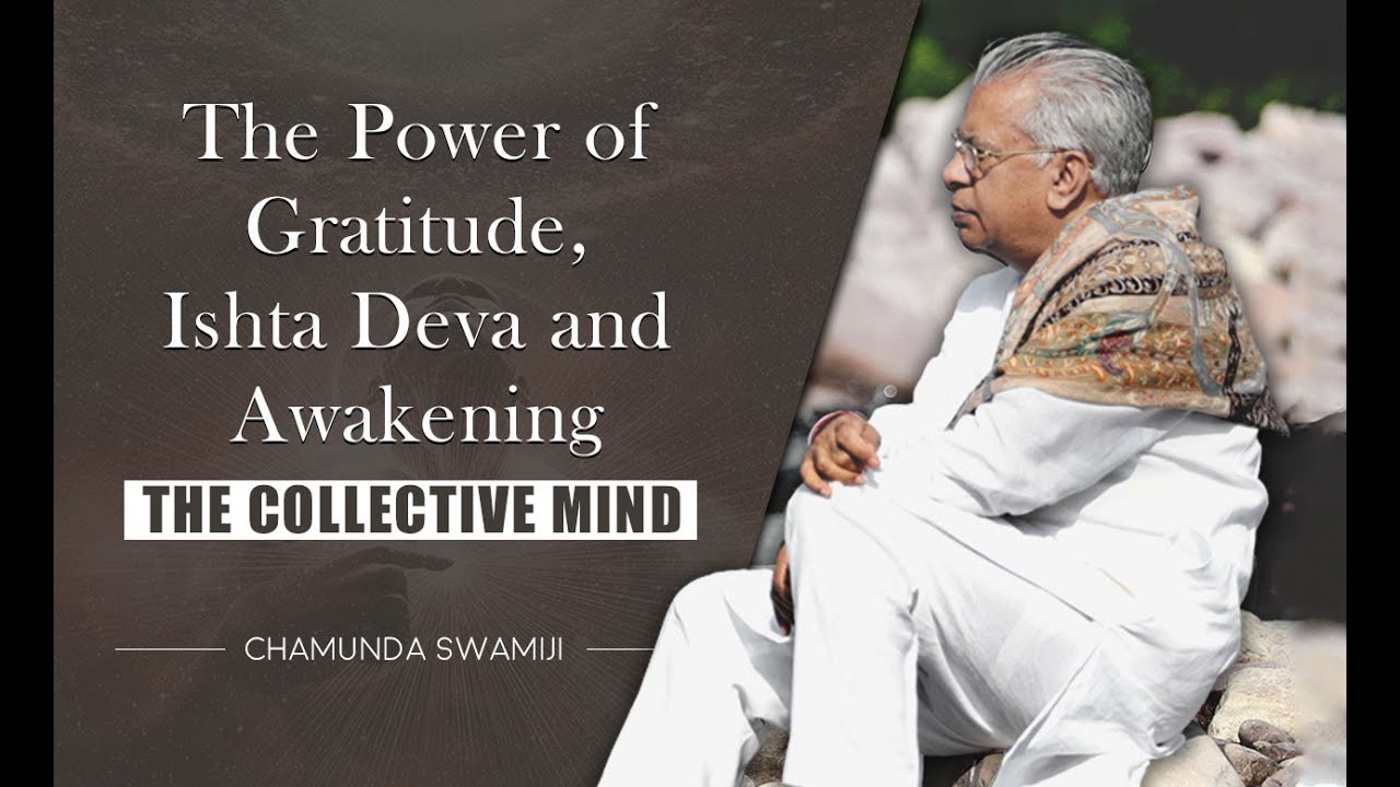 The Power of Gratitude, Ishta Deva and Awakening the Collective Mind ...