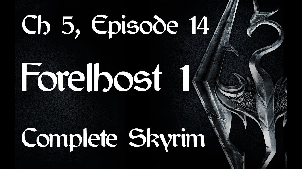 Complete Skyrim Ch 5 #14 - Forelhost 1 - YouTube