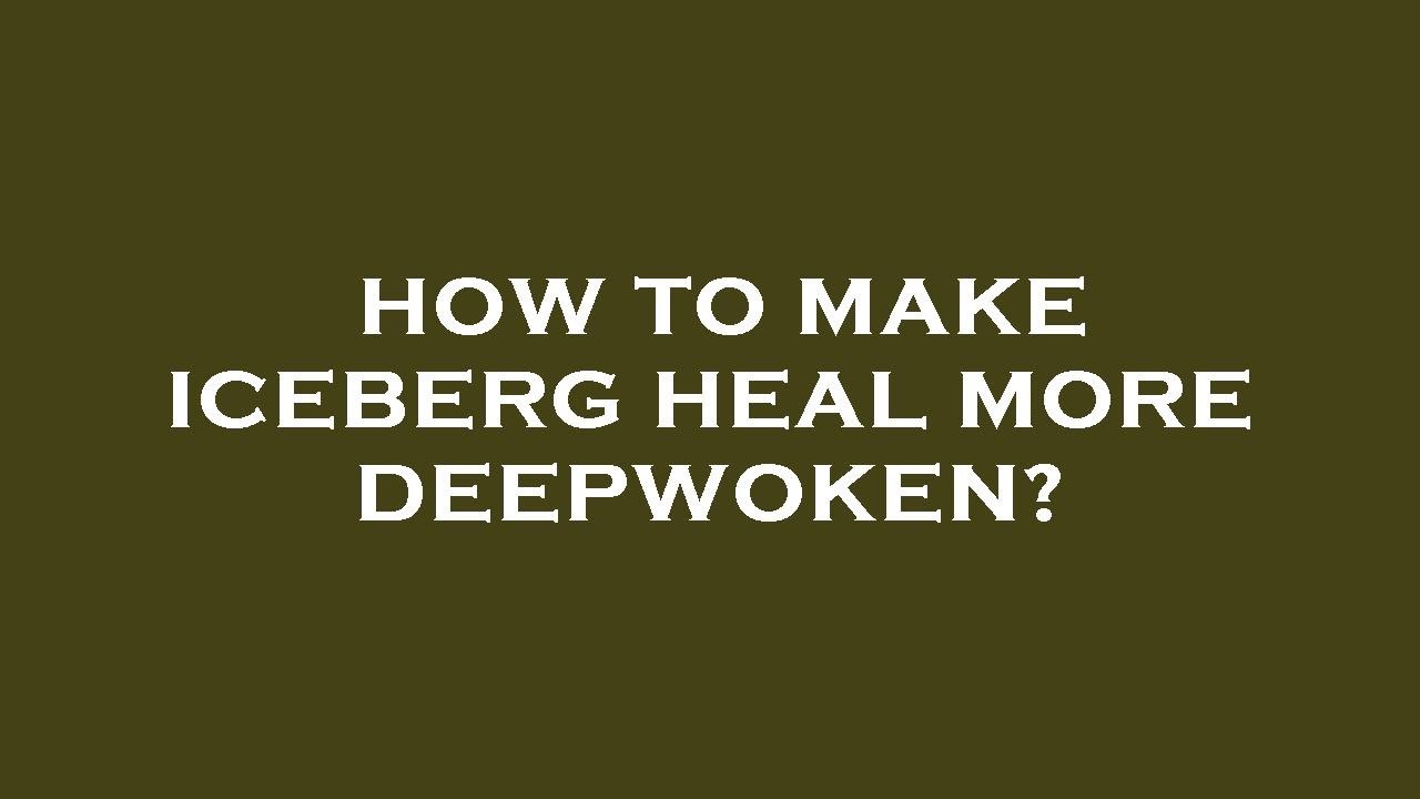 How to make iceberg heal more deepwoken? - YouTube
