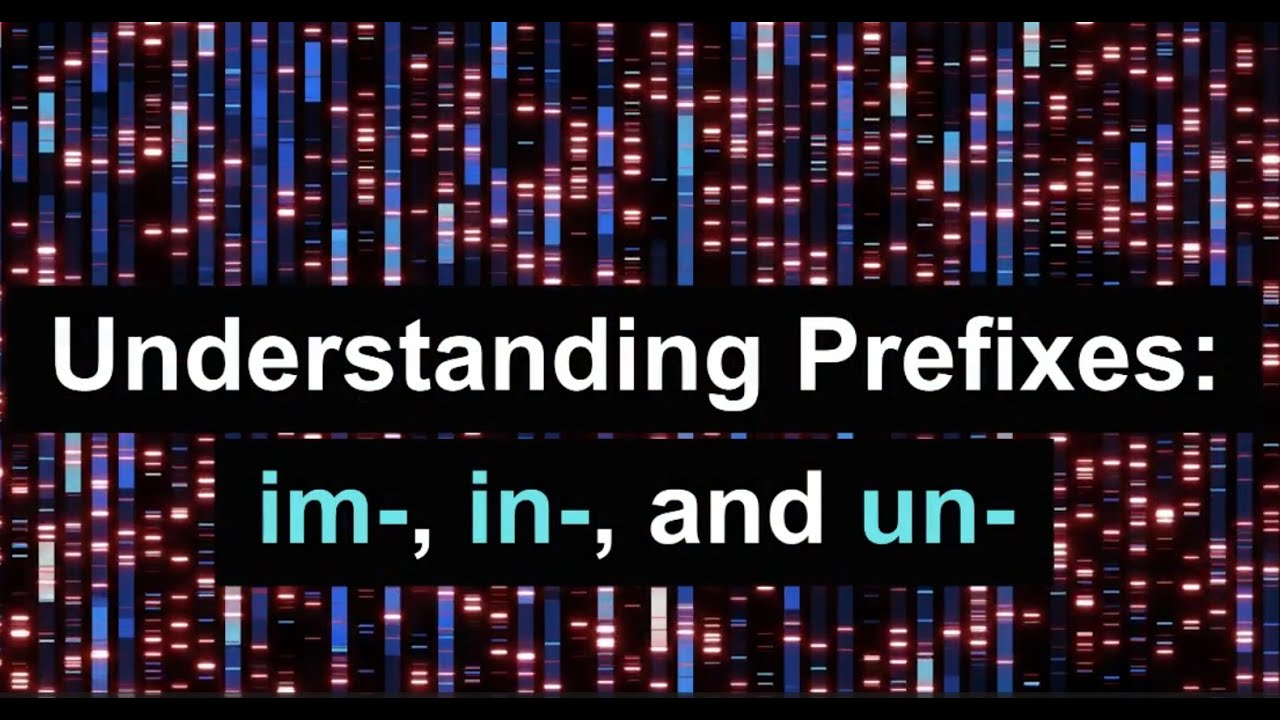 Understanding Prefixes: im-, un-, and in- - YouTube