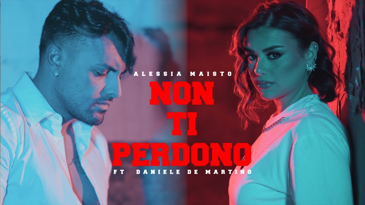 Alessia Maisto Ft. Daniele De Martino - Non ti perdono (VIDEO UFFICIALE ...