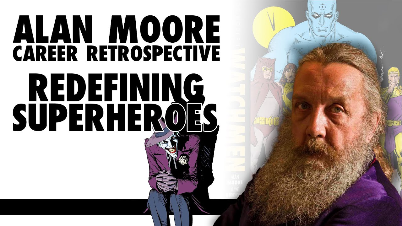 Alan Moore: The Writer Who Changed The Superhero Game - YouTube