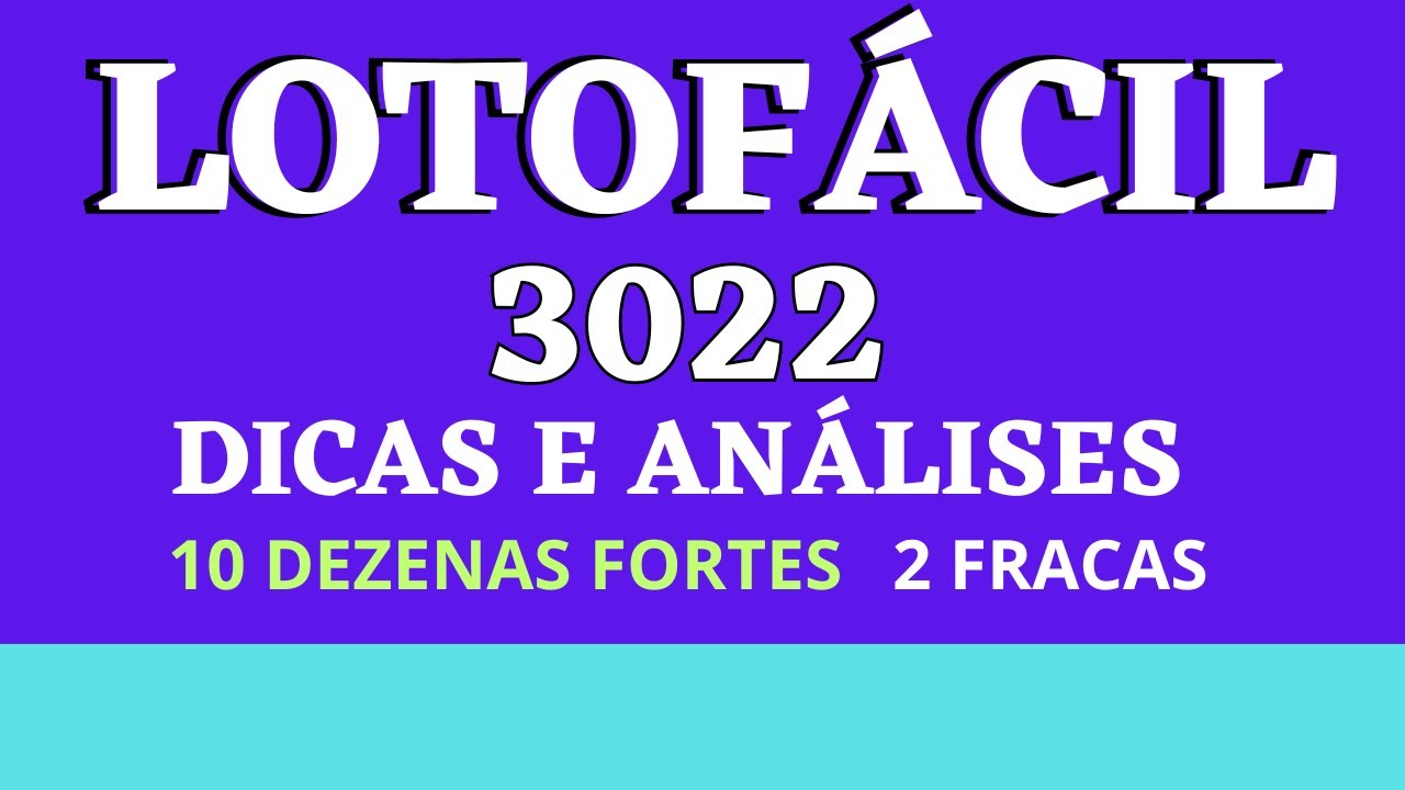 LOTOFÁCIL 3022 DICAS E ANÁLISES 10 FORTES 2 FRACAS - YouTube