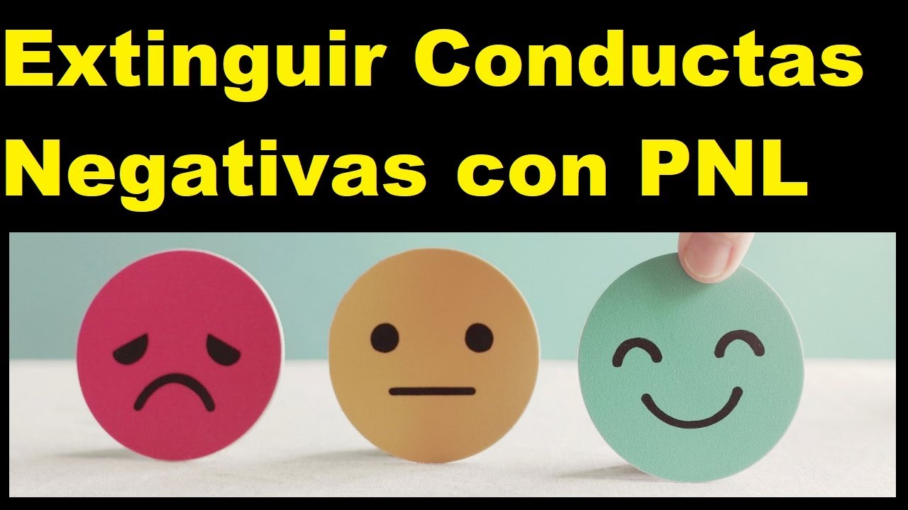 Extinguir Conductas Negativas con PNL - YouTube