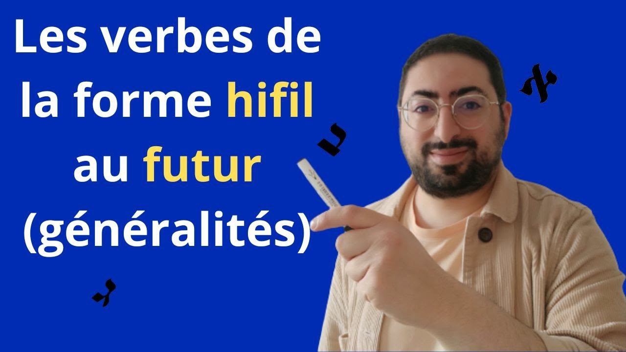 Les verbes de la forme hifil au futur (généralités) - YouTube