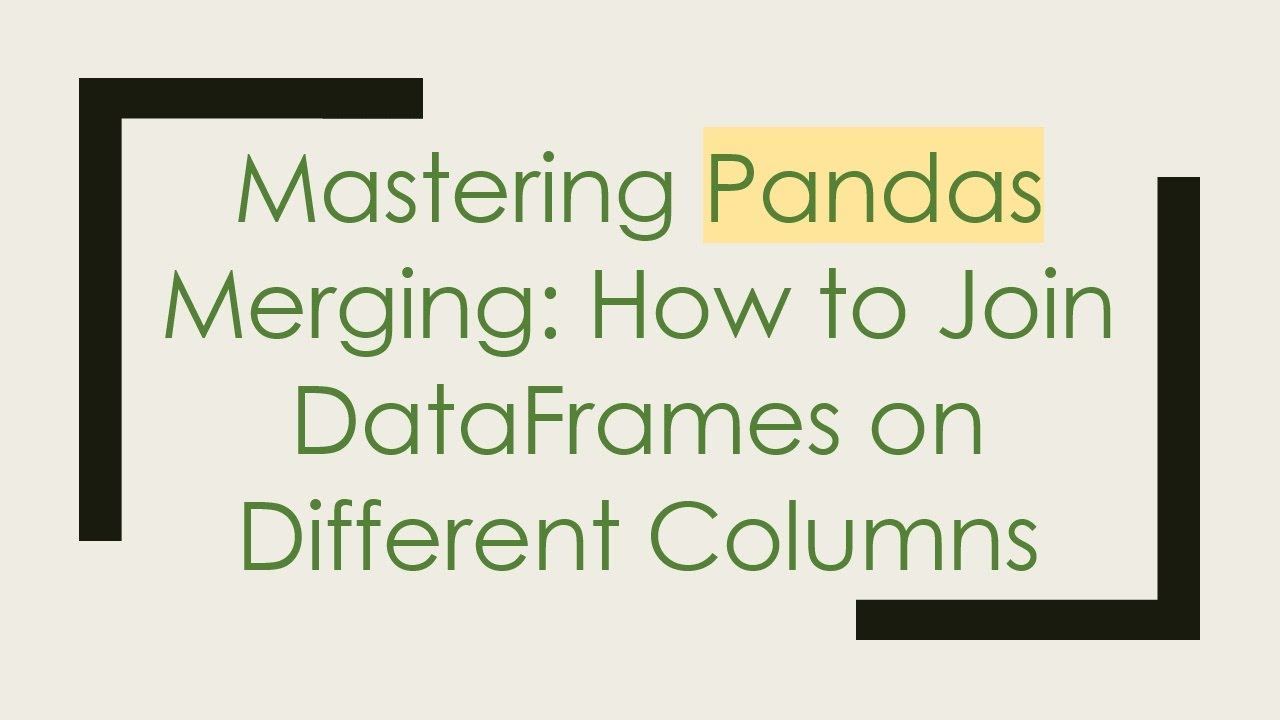 Mastering Pandas Merging: How to Join DataFrames on Different Columns ...