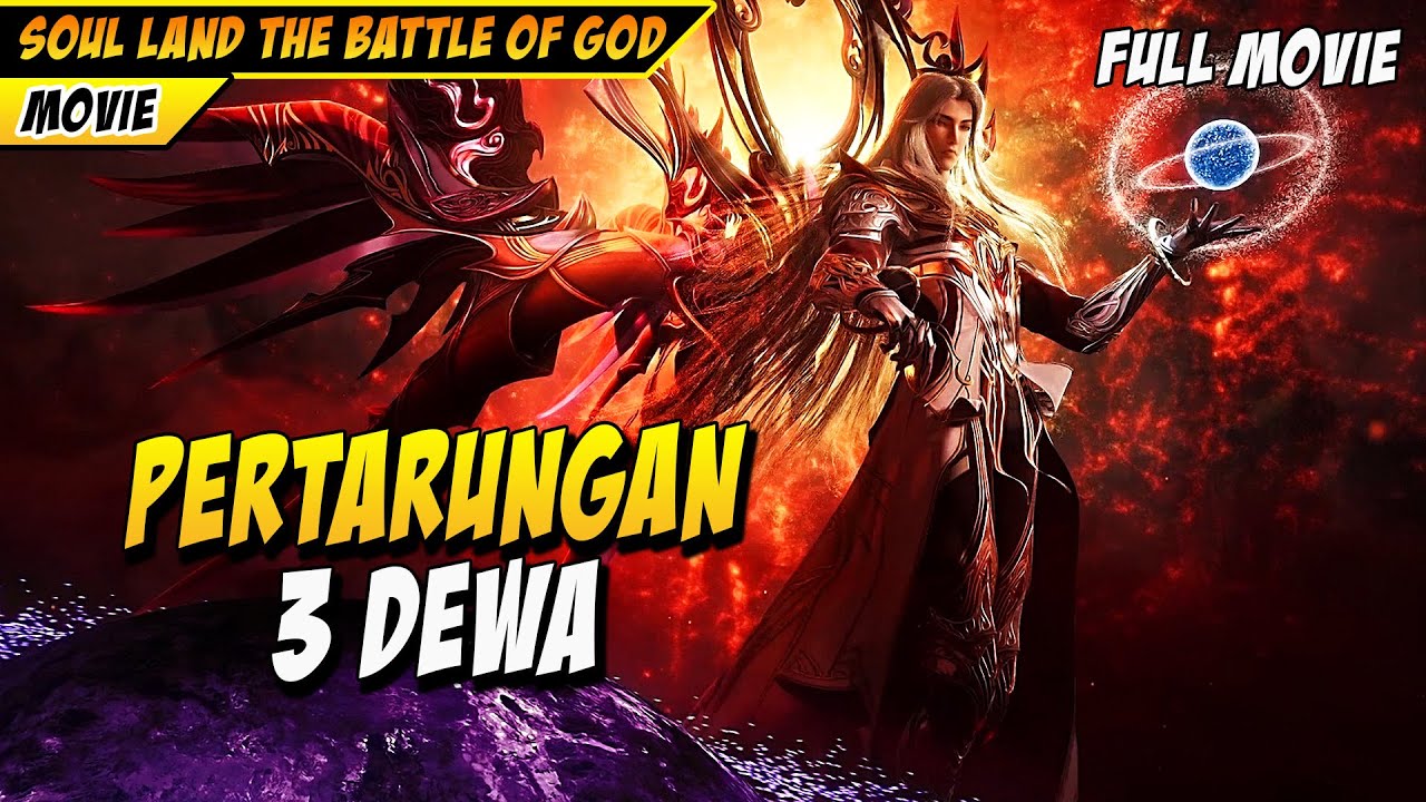 PERTARUNGAN TIGA DEWA | FULL MOVIE SOUL LAND - YouTube
