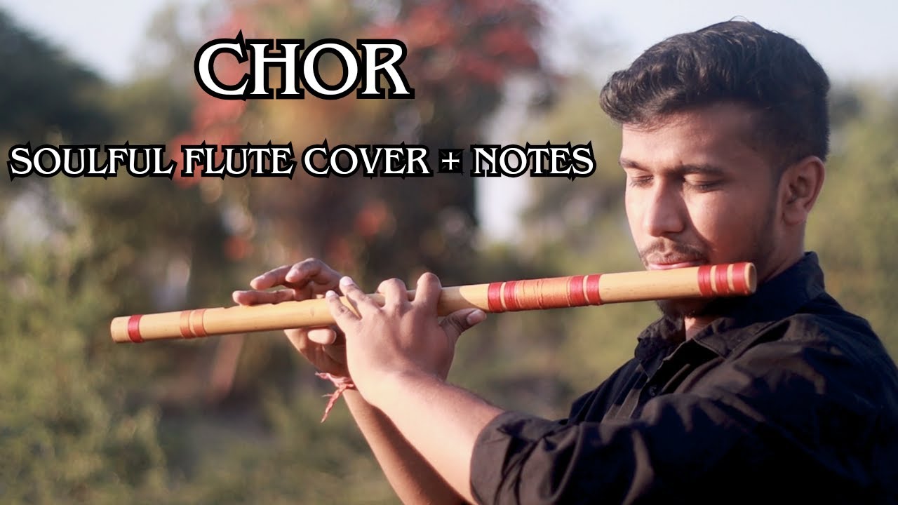 Chor Soulful Flute Cover + Flute Notes In Caption | Justh | Khwahish ...