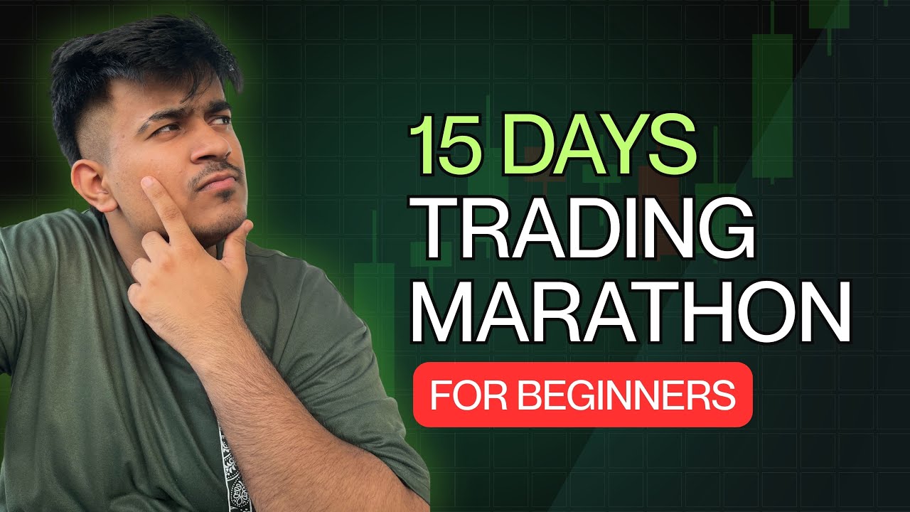 15 Days Trading Marathon for Beginners | No More Crash Courses!! - YouTube