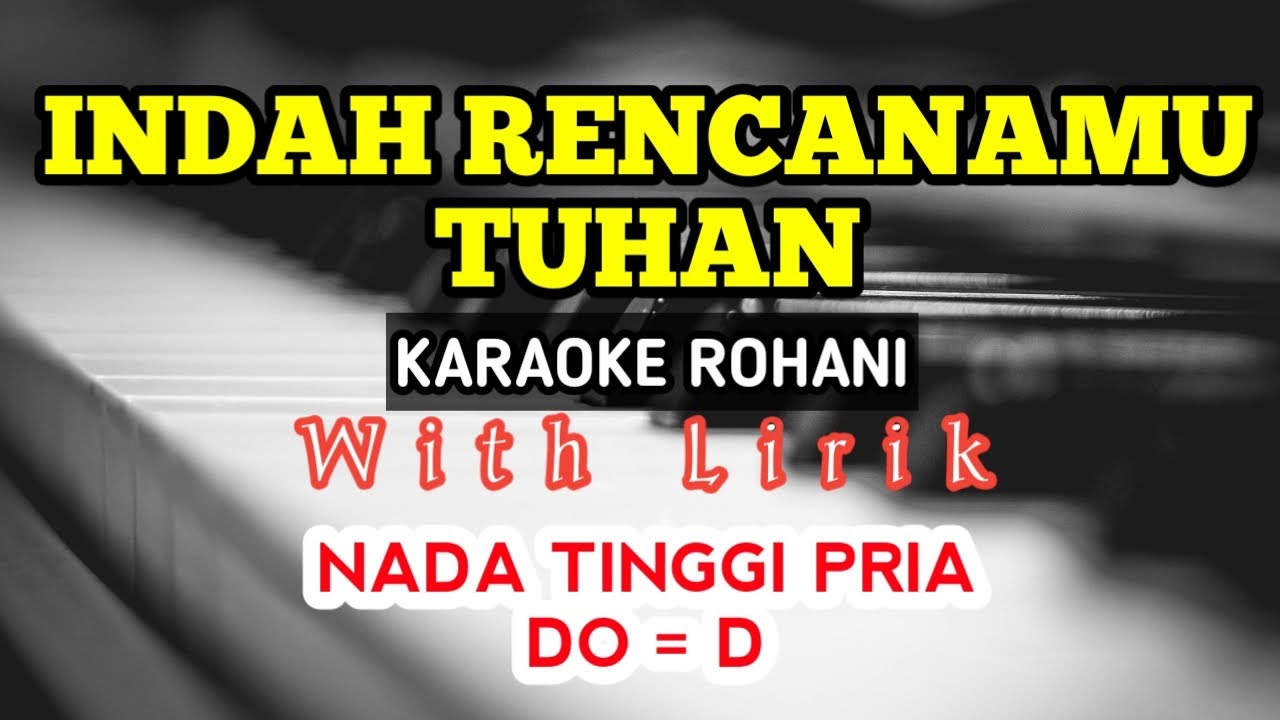 INDAH RENCANAMU TUHAN || KARAOKE ROHANI || DO = D || NADA TINGGI ...