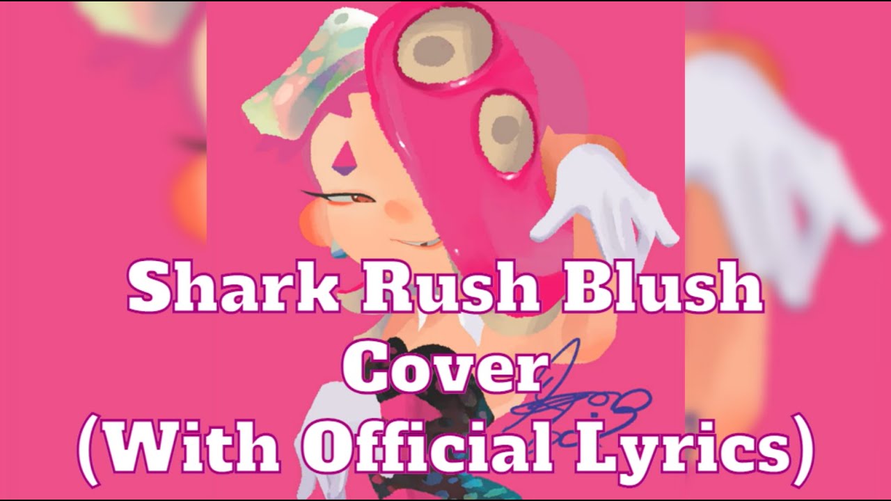 Shark Rush Blush - Cover (With Official Lyrics) | Splatoon 3 | Deep Cut's Revenge - YouTube