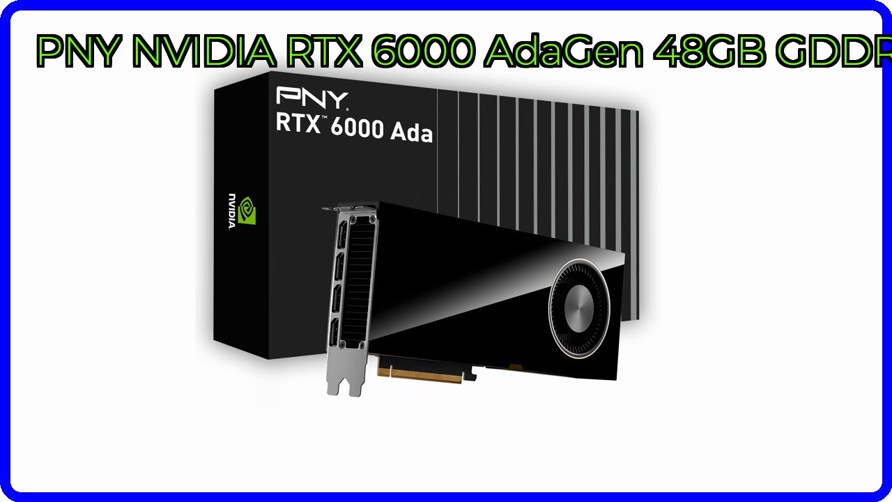 BEWERTUNG (2025): PNY NVIDIA RTX 6000 AdaGen 48GB GDDR6.. WESENTLICHE ...
