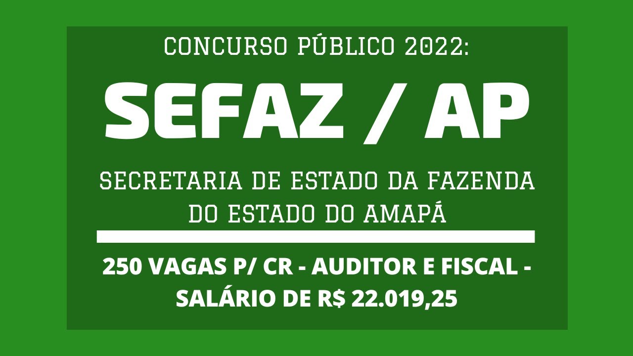 SEFAZ / AP (Amapá) - 2022: abre Concurso de Auditor e Fiscal da Receita ...