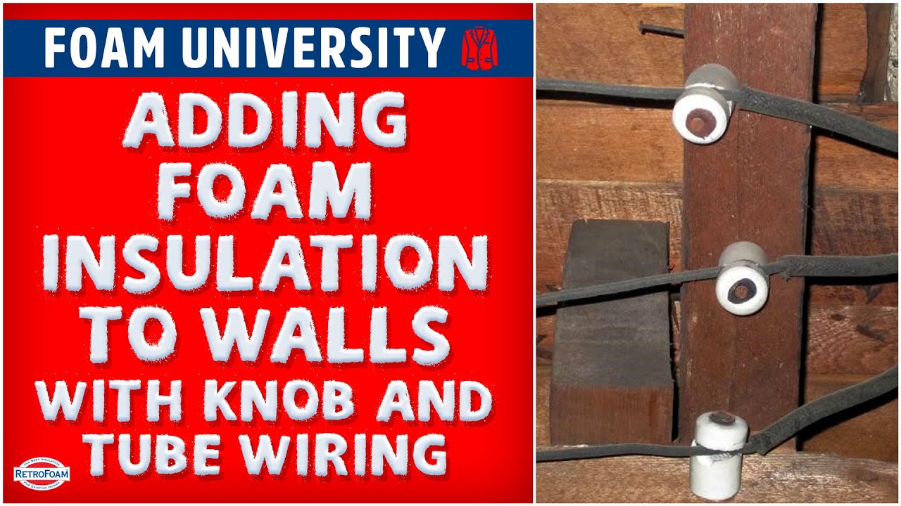 Adding Foam Insulation to Walls with Knob and Tube Wiring | Foam ...