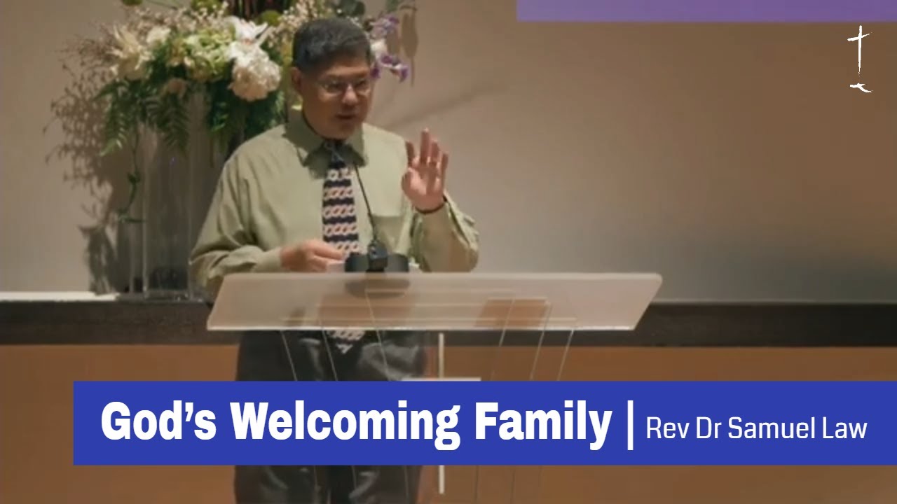 God’s Welcoming Family | Rev Dr Samuel Law | 24-0309 - YouTube