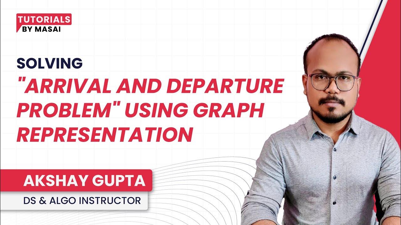 Solving Arrival And Departure Problem Using Graph Representation Dsa Tutorials Youtube