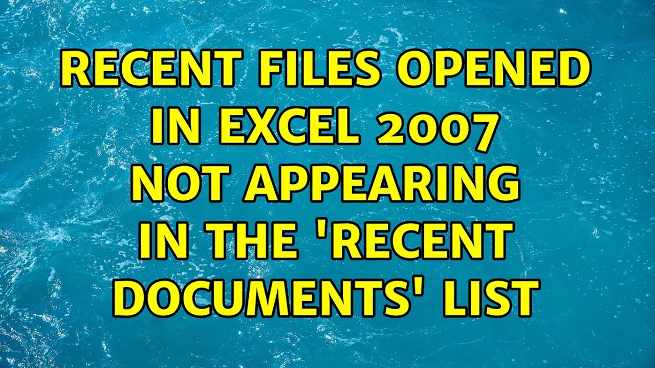 Recent files opened in Excel 2007 not appearing in the 'recent ...