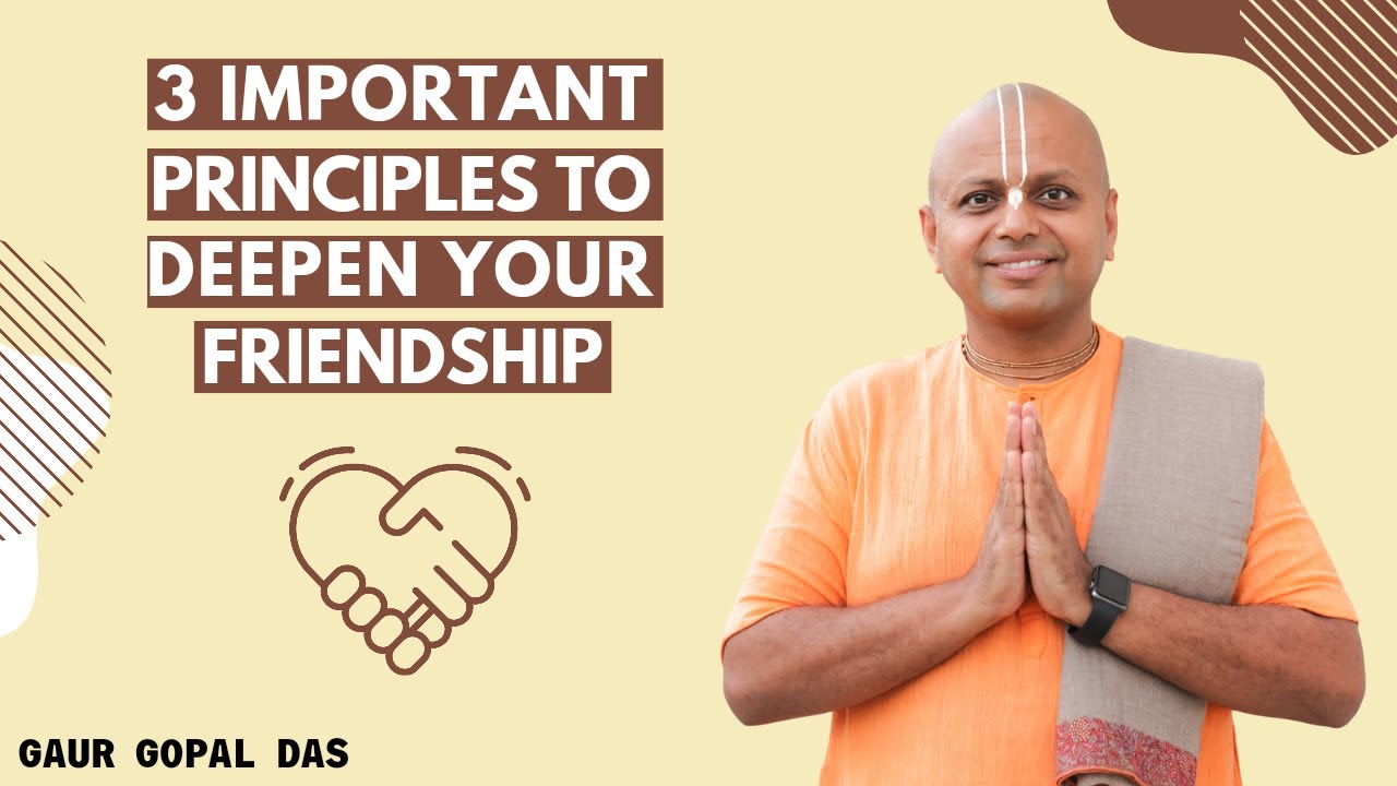3 Important Principles To Deepen Your Friendship | Gaur Gopal Das - YouTube