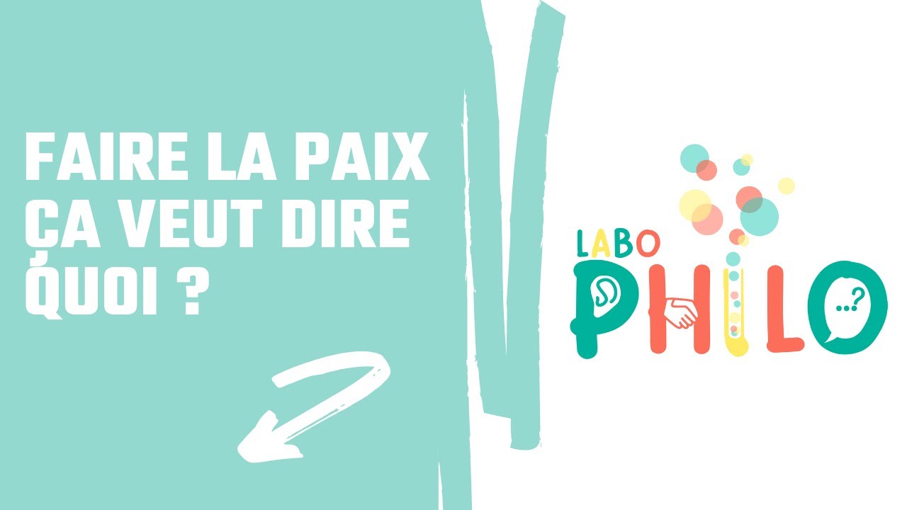 FAIRE LA PAIX, CA VEUT DIRE QUOI ? Le Labo Philo donne la parole aux enfants ! - YouTube