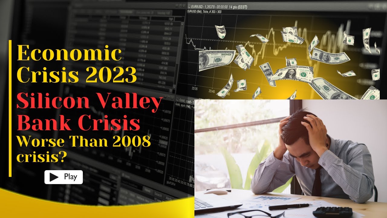 Economic Crisis 2023- Is Silicon Valley Bank Crisis Worse Then 2008 ...