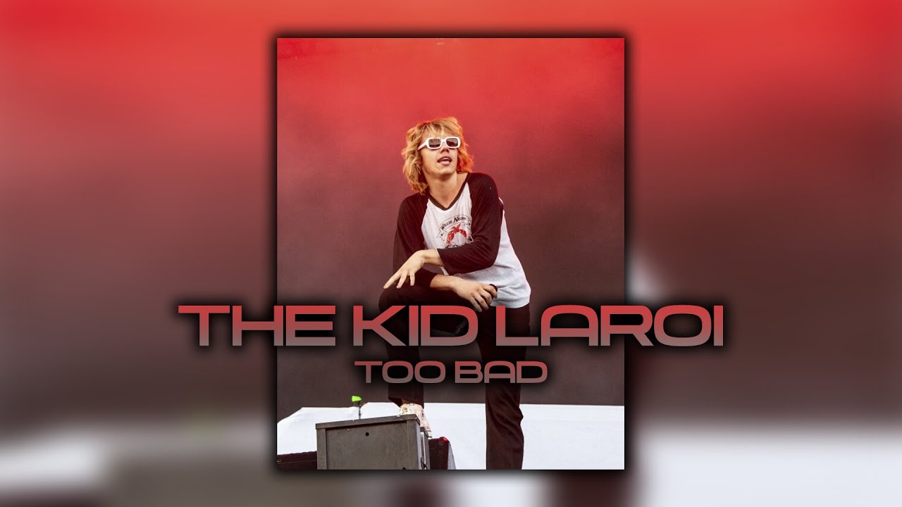 The Kid LAROI - Too Bad (Unreleased) - YouTube