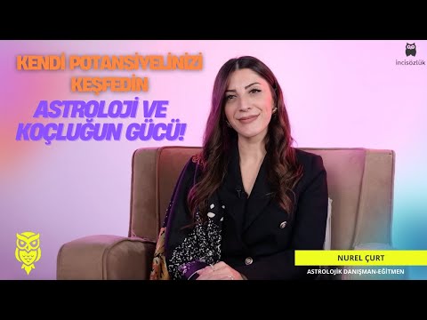 Astroloji ve Yaşam Koçluğuyla Hayatınızı Değiştirin! – Nurel Çurt İnci Sözlüğe Anlattı