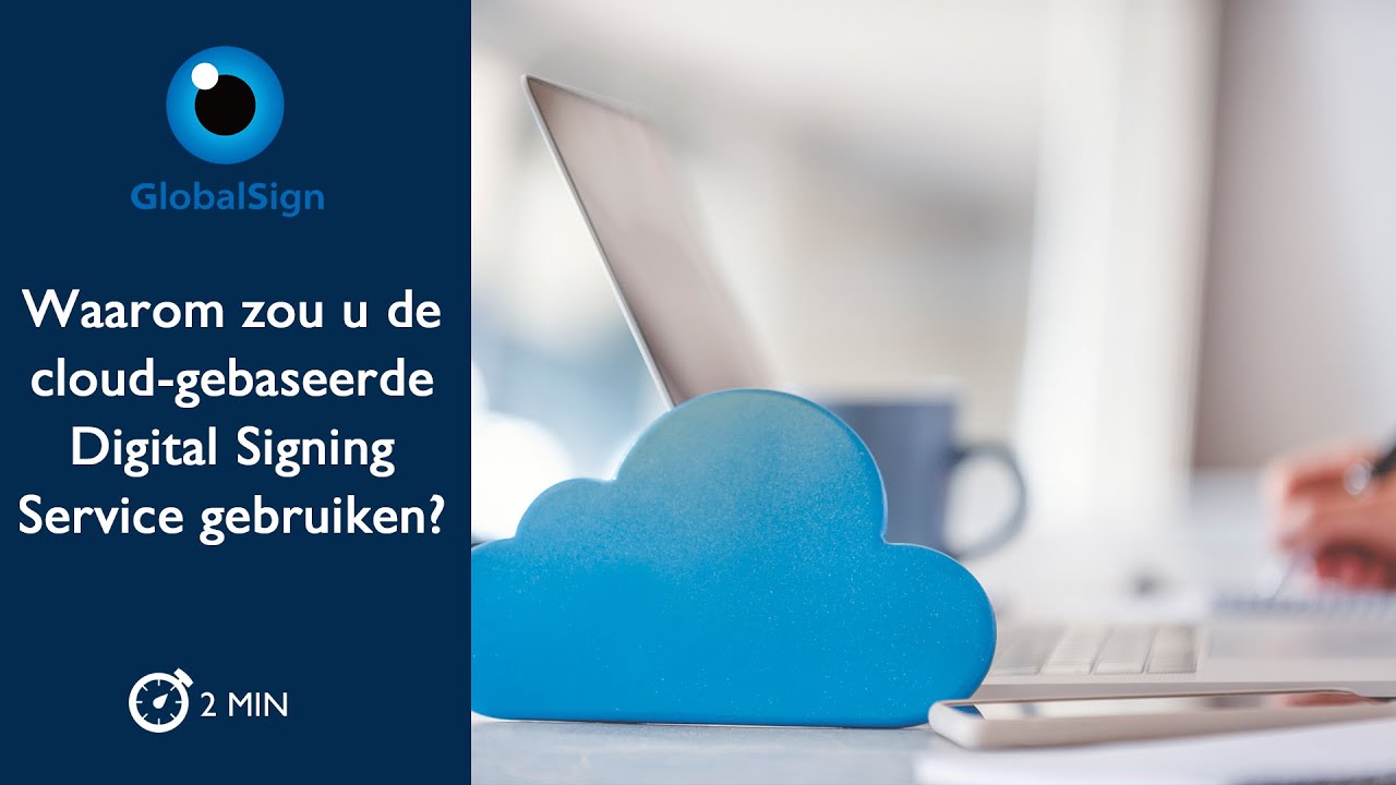 Waarom zou u de cloud gebaseerde Digital Signing Service van GlobalSign ...