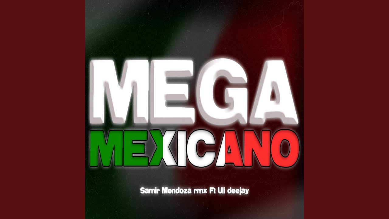 MEGA MEXICANO - YouTube