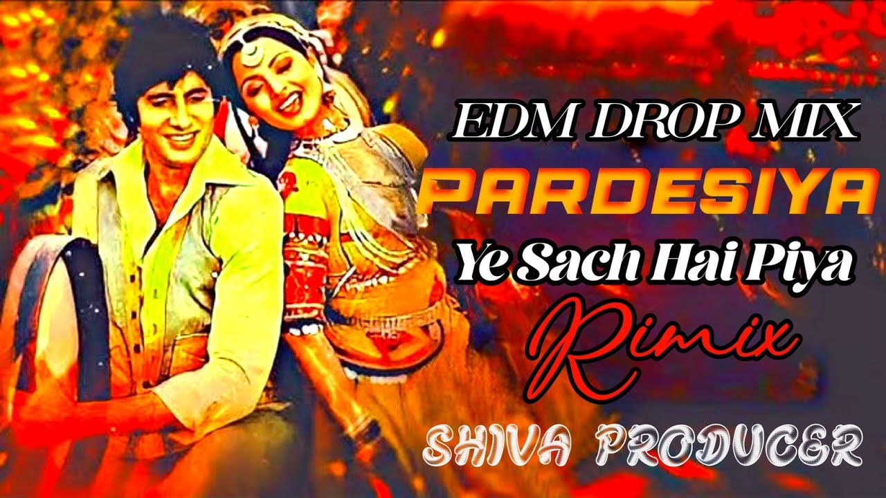 Pardesiya Ye Sach Hai Piya Dj Rimix Song | EDM Sound Check Vibration | Shiva Producer - YouTube