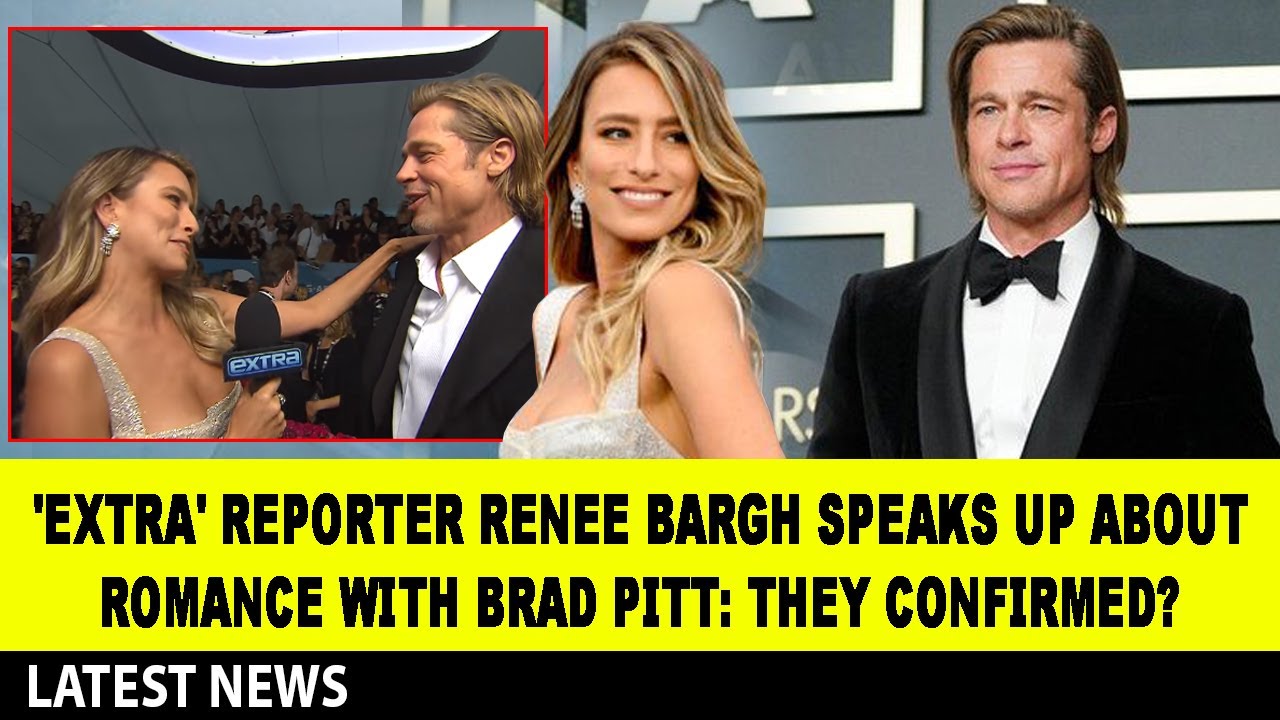 'Extra' Reporter Renee Bargh speaks up about romance with Brad Pitt ...