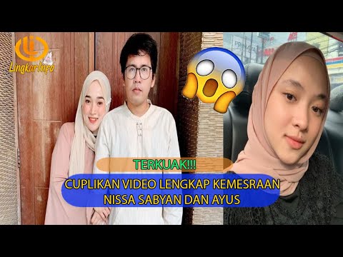 TERUNGKAP! INI CUPLIKAN LENGKAP VIDEO MESRA NISSA SABYAN DAN AYUS, EMPAT KALI KETAHUAN SELINGKUH