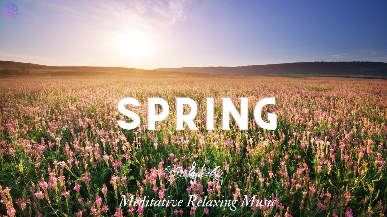SPRING | Peaceful Relaxing Music | Calming Piano & Guitar Music ...